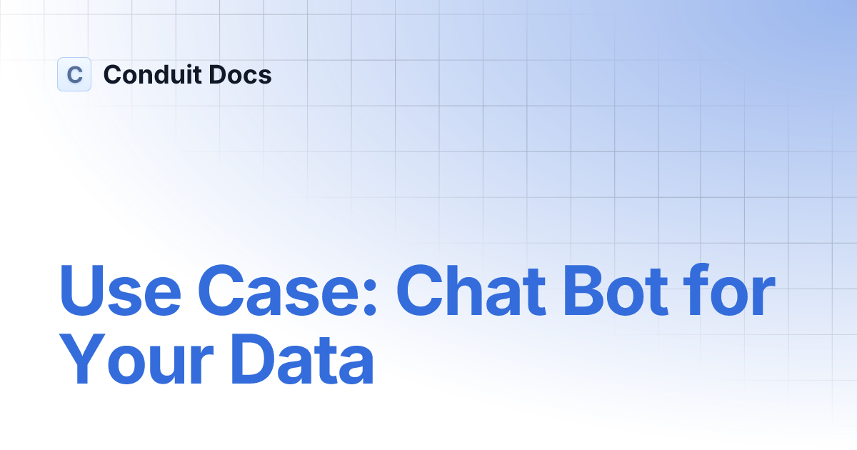 Use Case: Chat Bot for Your Data | Conduit Docs