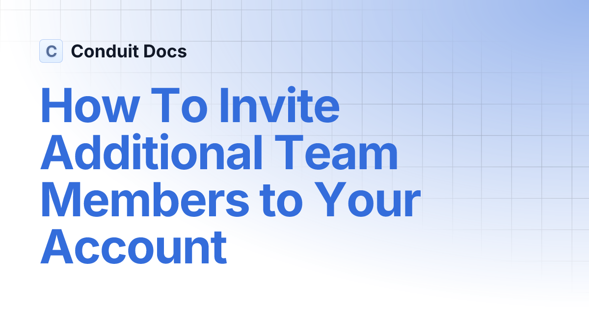How To Invite Additional Team Members to Your Account | Conduit Docs