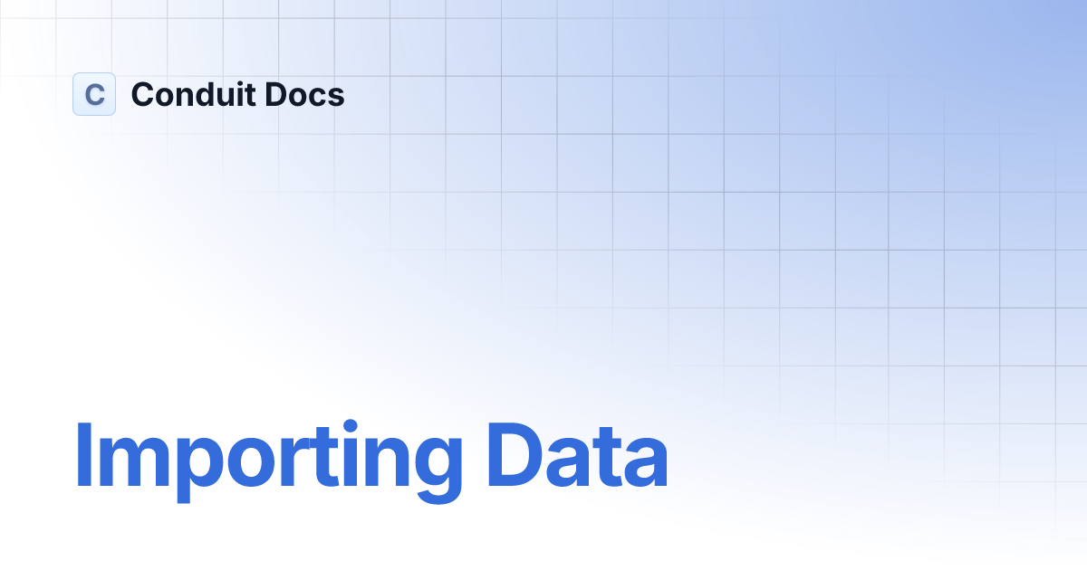 Importing Data | Conduit Docs