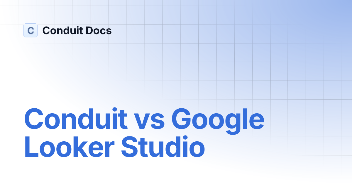 Conduit vs Google Looker Studio | Conduit Docs