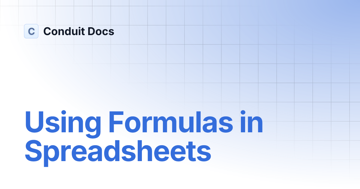 Using Formulas in Spreadsheets | Conduit Docs