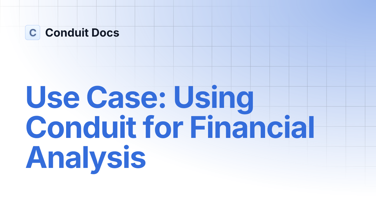 Use Case: Using Conduit for Financial Analysis | Conduit Docs