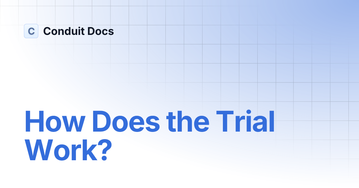 How Does the Trial Work? | Conduit Docs