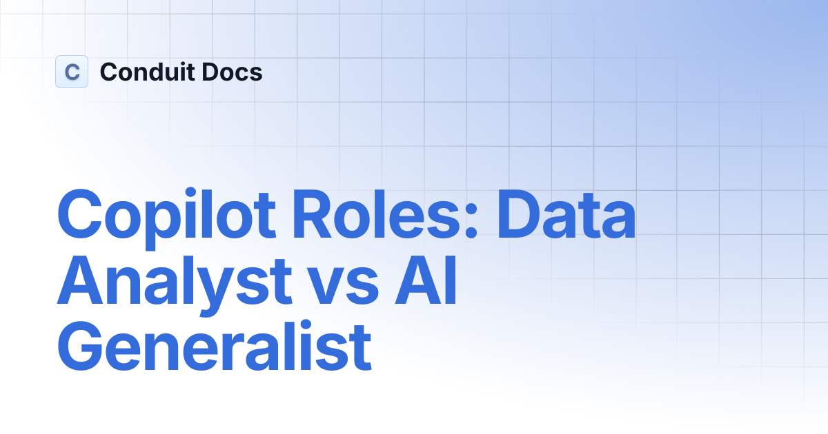 Copilot Roles: Data Analyst vs AI Generalist | Conduit Docs