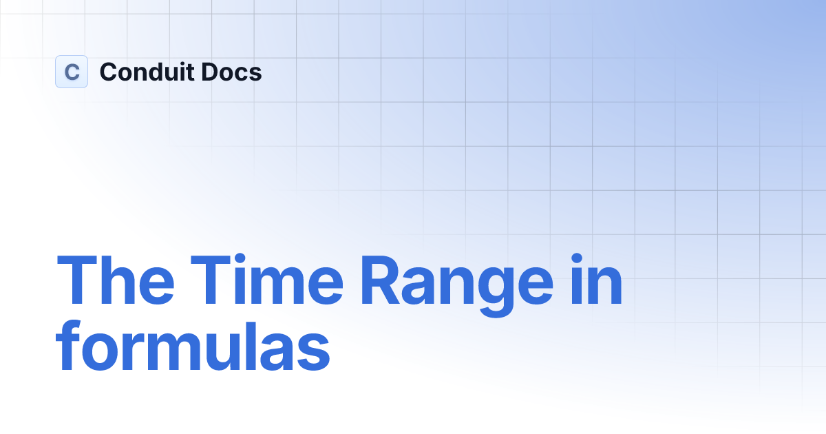 The Time Range in formulas | Conduit Docs