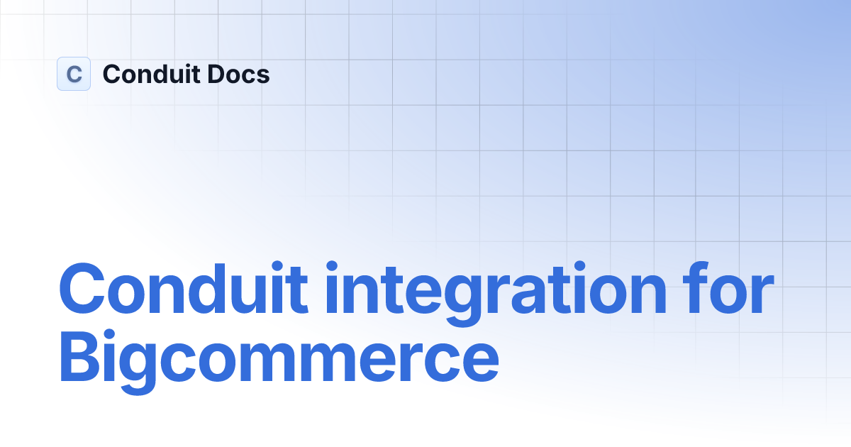Conduit integration for Bigcommerce | Conduit Docs